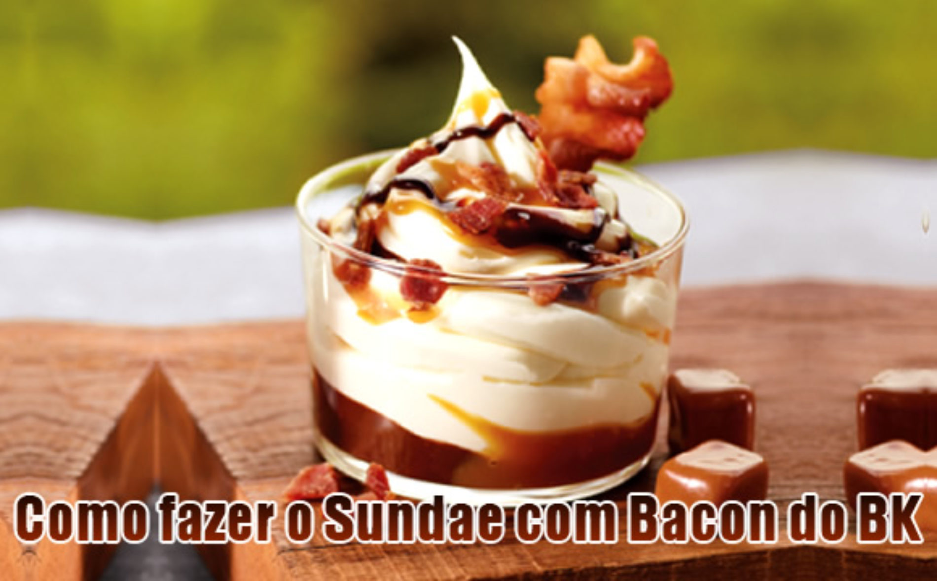 Como fazer Sundae com Bacon do BK