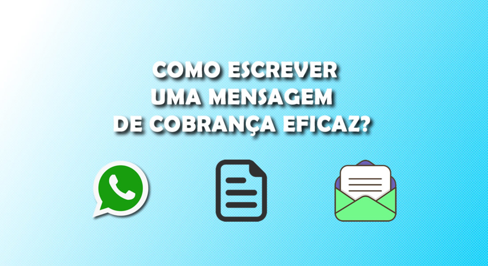 Como escrever uma mensagem de cobrança eficaz?
